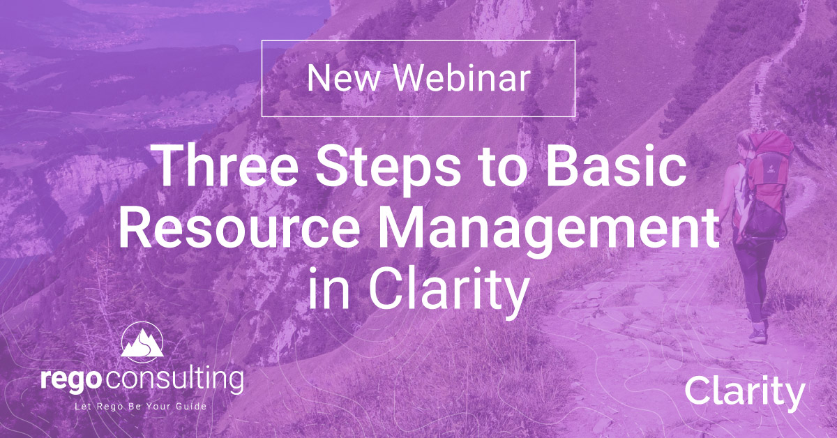 Rego Webinar: Three Steps to Basic Resource Management in Clarity