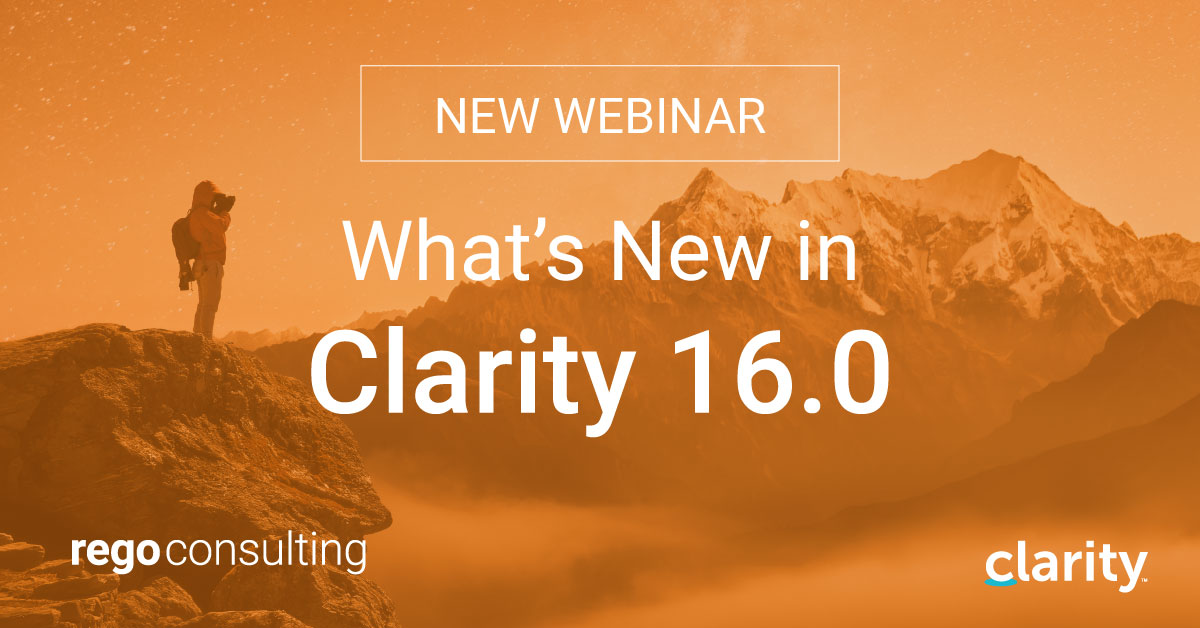 Rego Consulting Webinar: What's New in Clarity 16.0