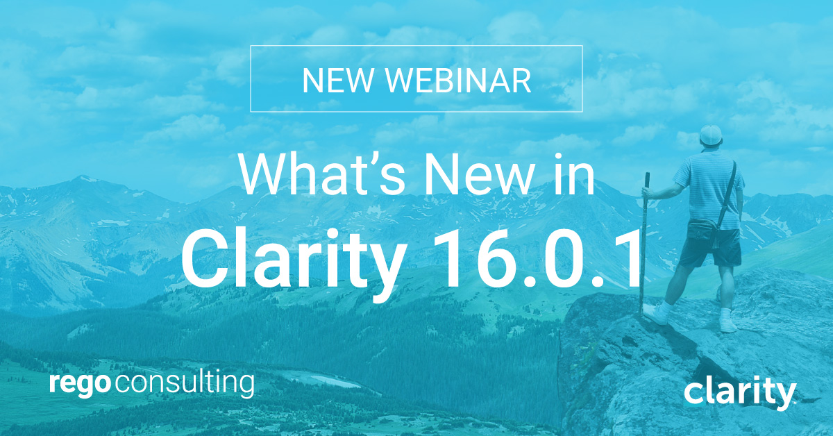 Rego Consulting Webinar: Discover What's New in Clarity 16.0.1